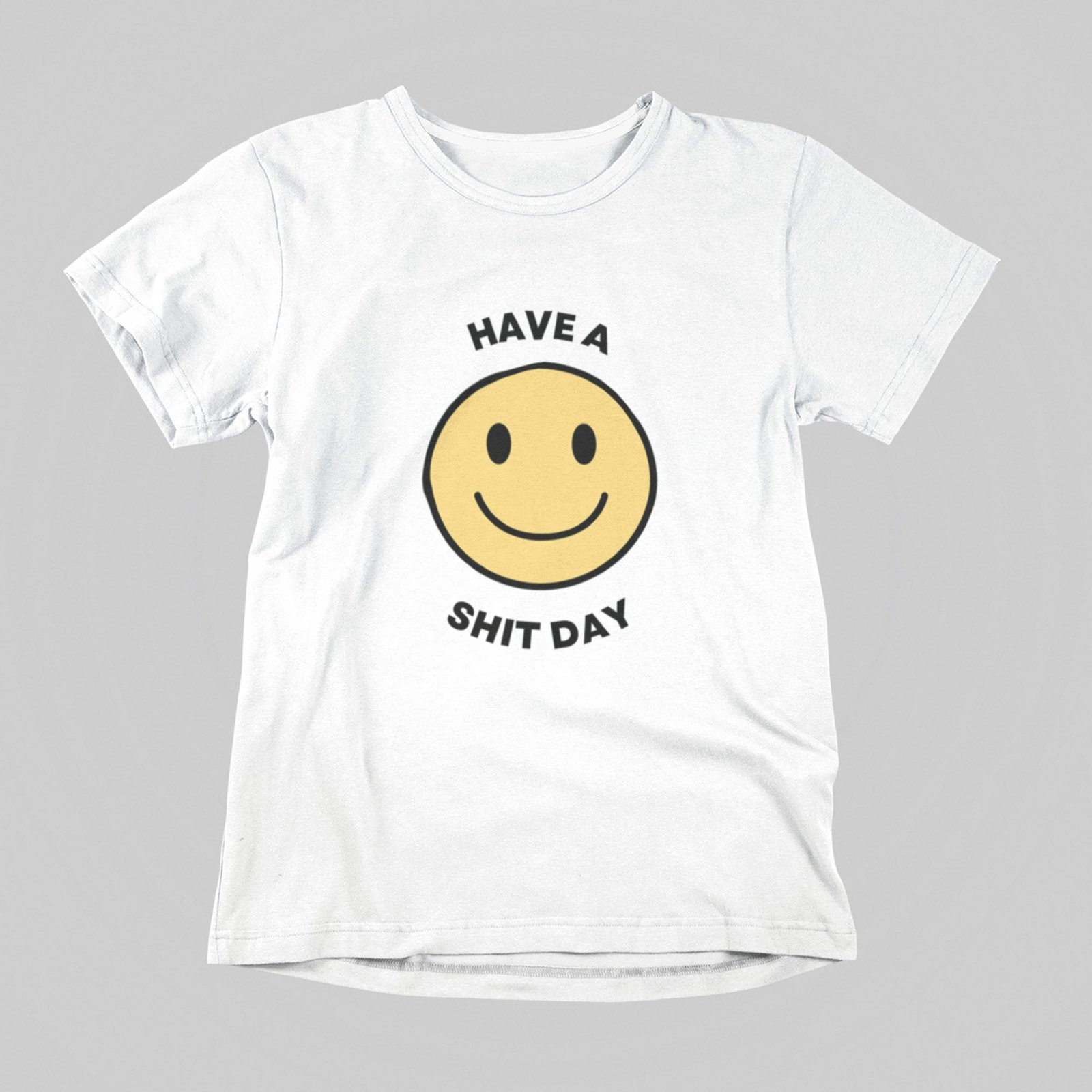 Have a Shit Day t-shirt - Badness
